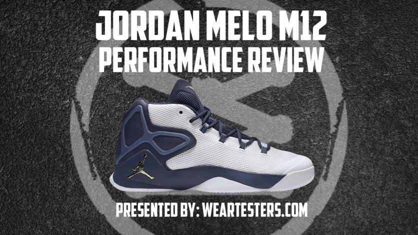 Jordan Melo M12 Performance Review - WearTesters