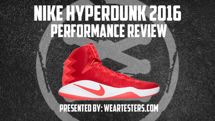 Nike Hyperdunk 2016 Performance Review - WearTesters
