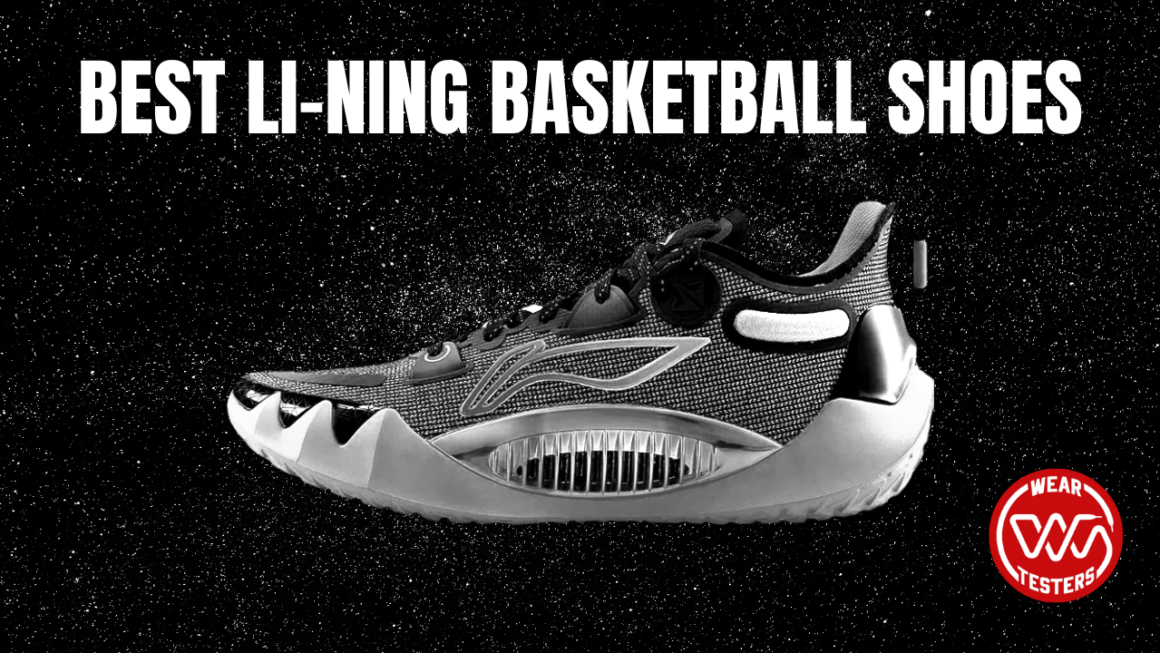 7 Best Li-Ning Basketball Shoes 2024 - WearTesters